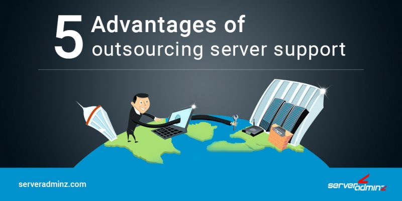 Top 5 Advantages of Outsourcing Server Support | ServerAdminz