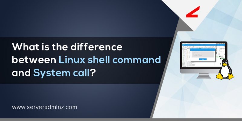 Difference between Linux shell command and System call | ServerAdminz