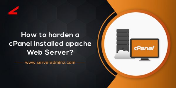 How To Harden A Cpanel Installed Apache Web Server Serveradminz Blog Who Knows Server Better