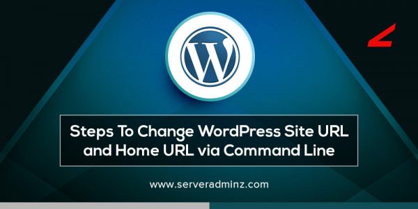 How to Update WordPress Site URL and Home URL via Command Line? - ServerAdminz Blog | Who Knows ...