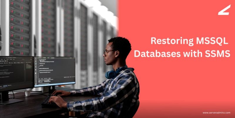 Restoring MSSQL Databases with SSMS: Best Practices for Smooth Recovery